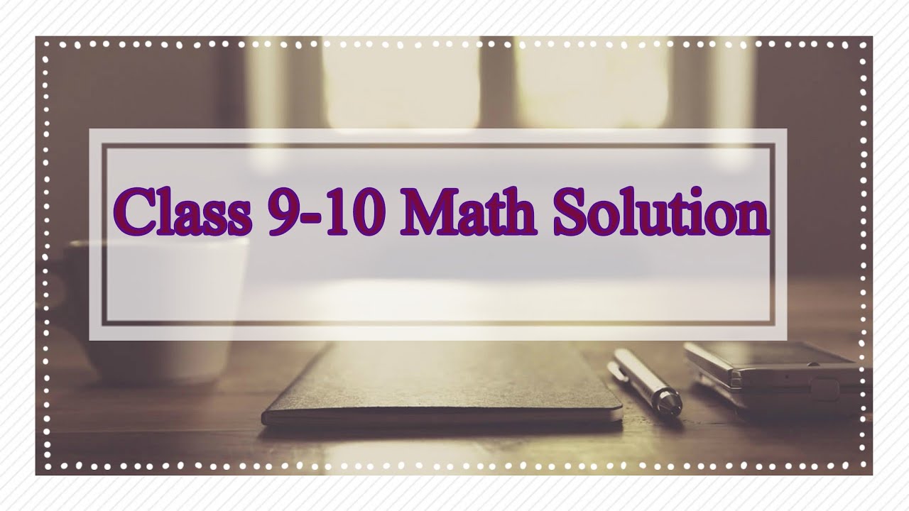 Class 9-10 General Math Chapter 3.5, Question Number 39 Solution - YouTube