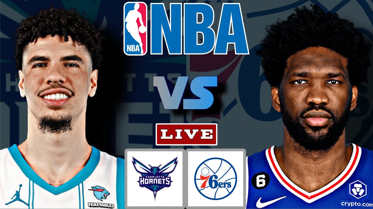 Philadelphia 76ers vs Charlotte Hornets | NBA Regular Season Live ...
