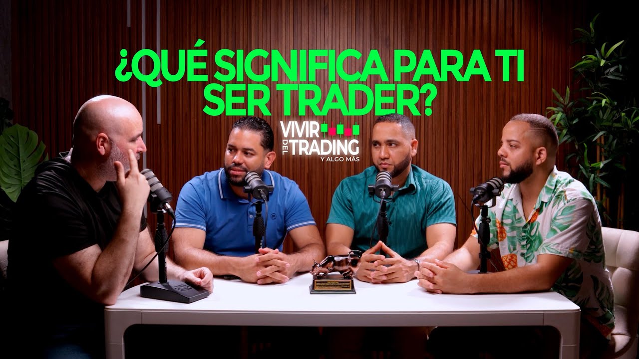 Vivir del Trading y algo más | Episodio 25: ¿Qué significa para ti ser ...