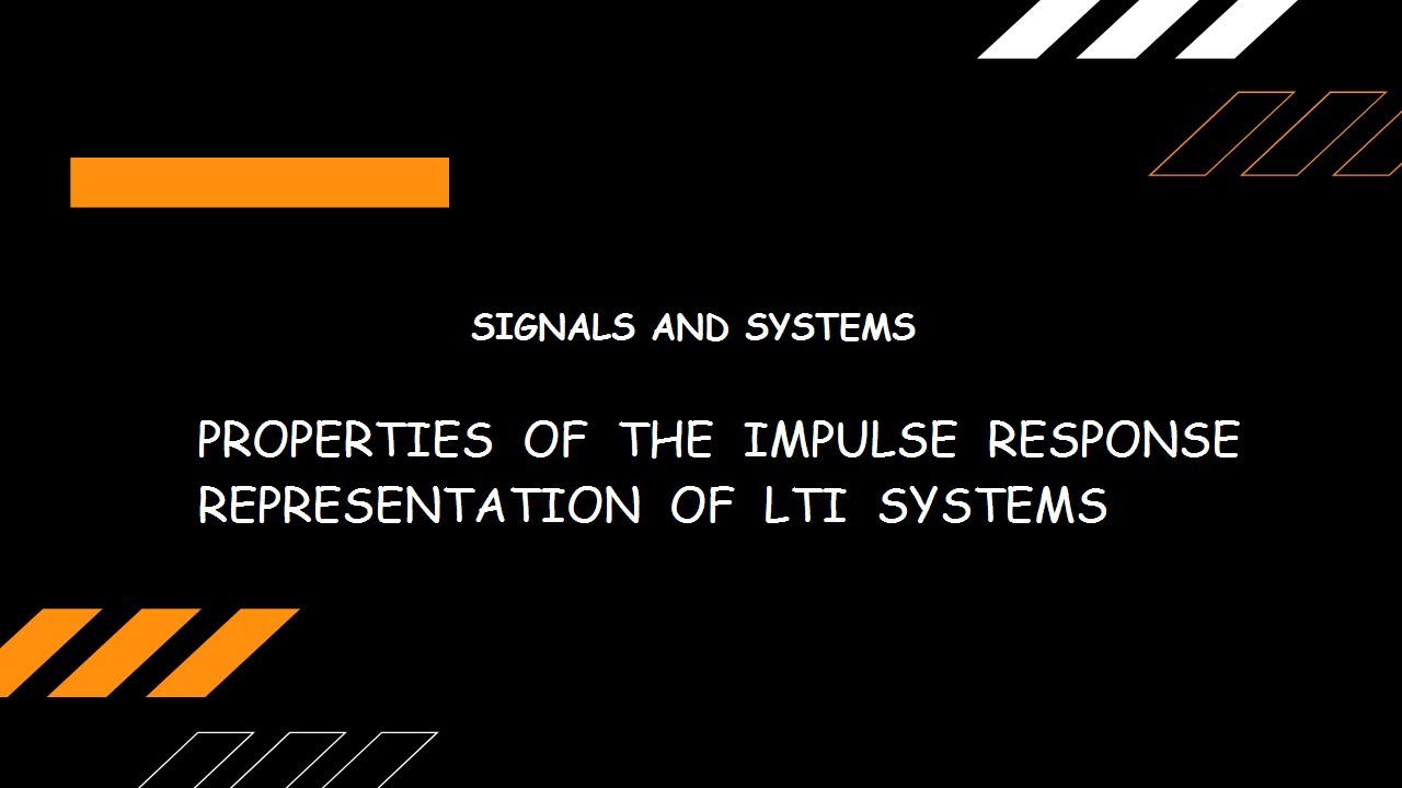 PROPERTIES OF THE IMPULSE RESPONSE REPRESENTATION OF LTI SYSTEMS - YouTube
