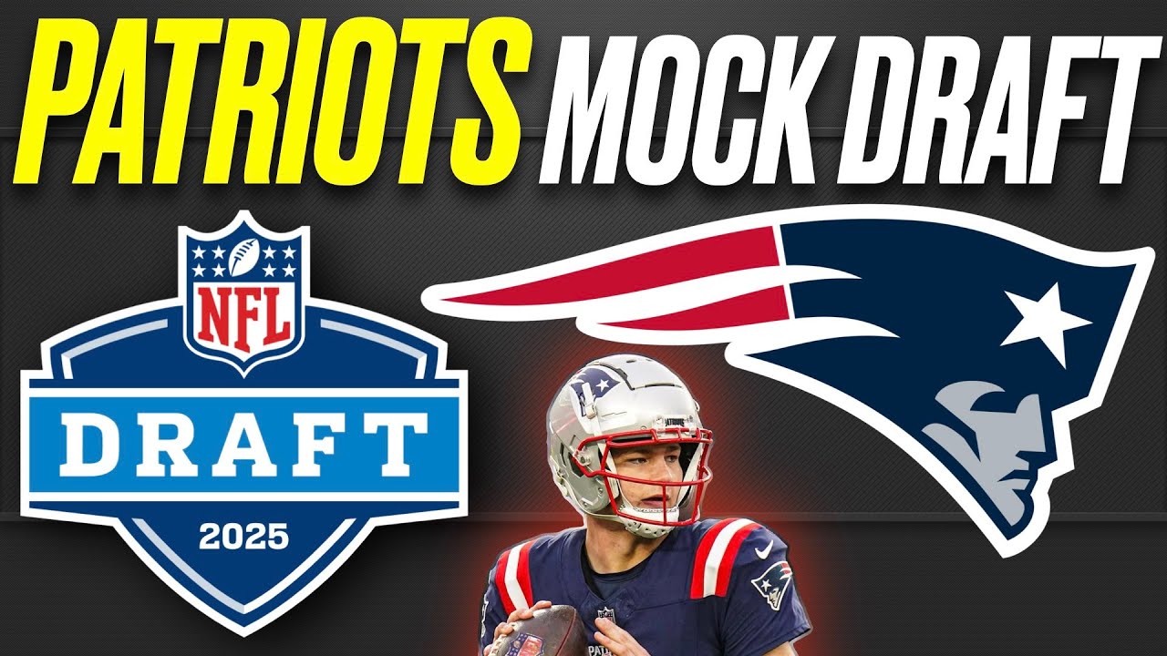 2025 NEW ENGLAND PATRIOTS MOCK DRAFT WITH TRADES - YouTube