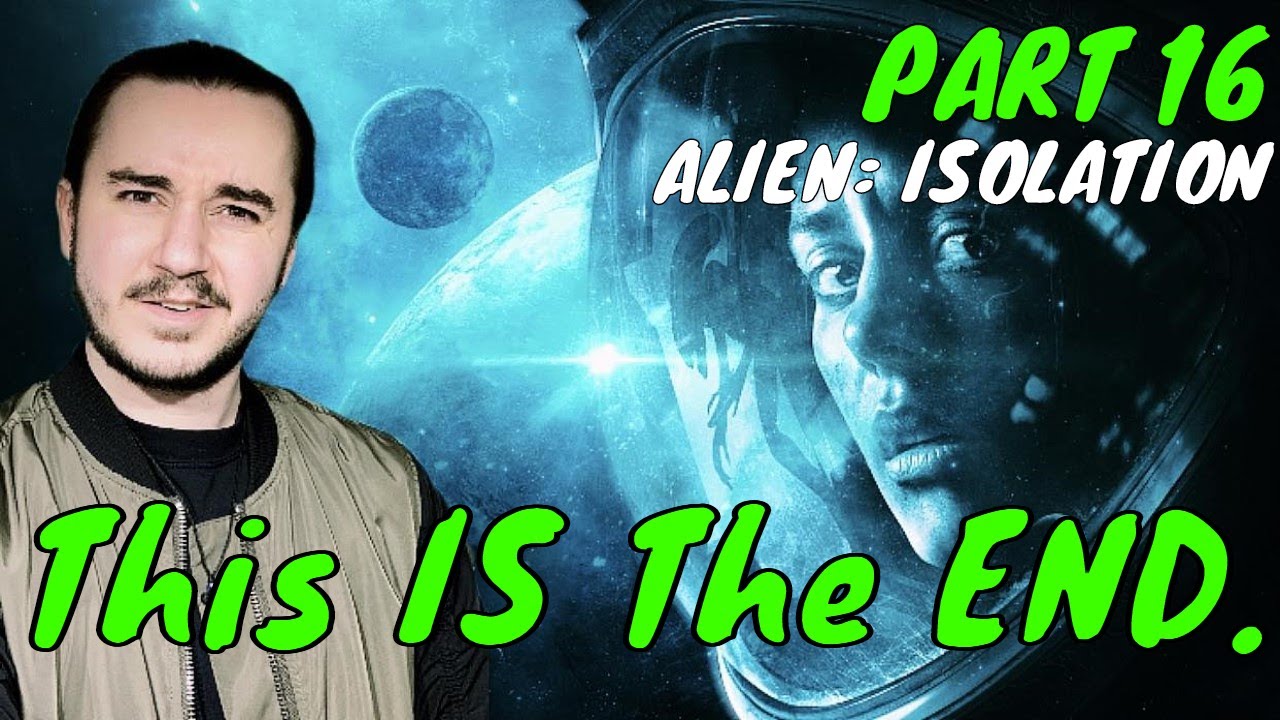 The END. | Alien Isolation LetsPlay (Part 16) #k1ngdimitar - YouTube