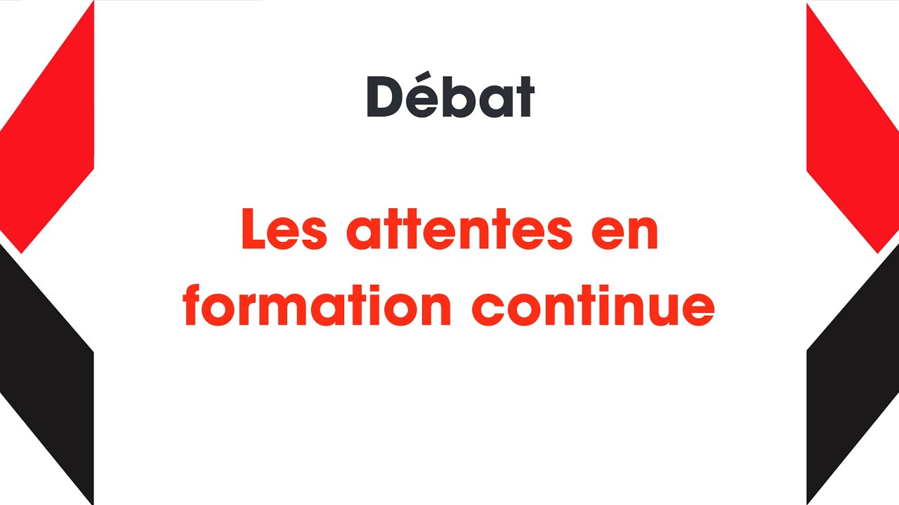 05 - DÉBAT - Les attentes en formation continue - YouTube