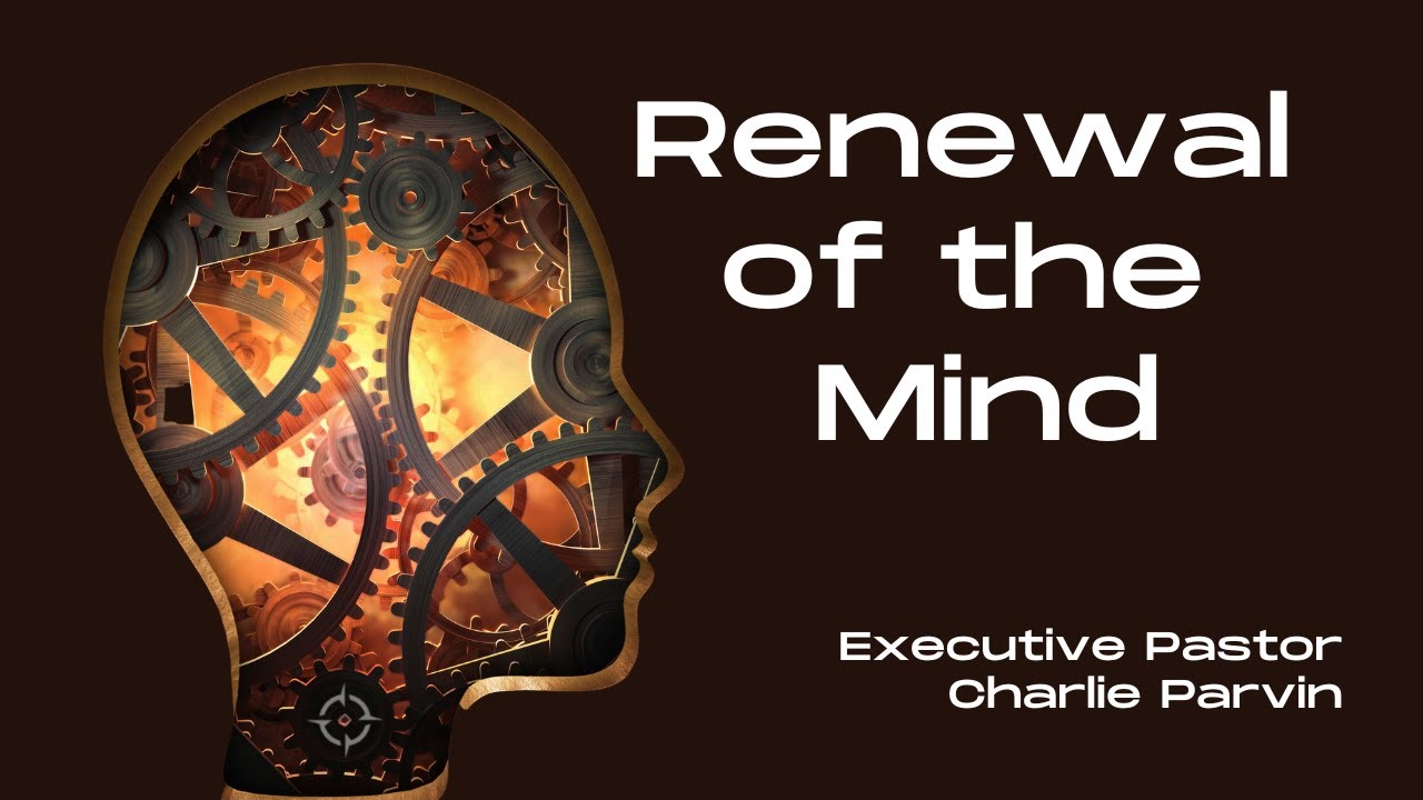 Renewal of the Mind | Charlie Parvin | 11:30am CT - YouTube