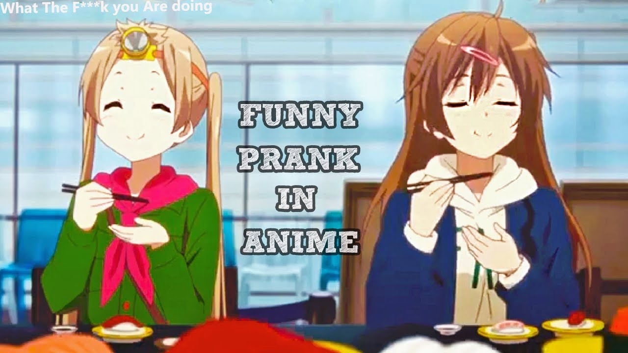 Funniest Pranks Moment Ever In Anime !!! Uncut Version Compilation ...