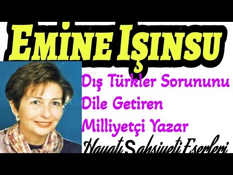Emine Işınsu Kimdir Hayatı Eserleri Edebi Şahsiyeti Milliyetçi Yazar Türk Edebiyatı Küçük Dünya