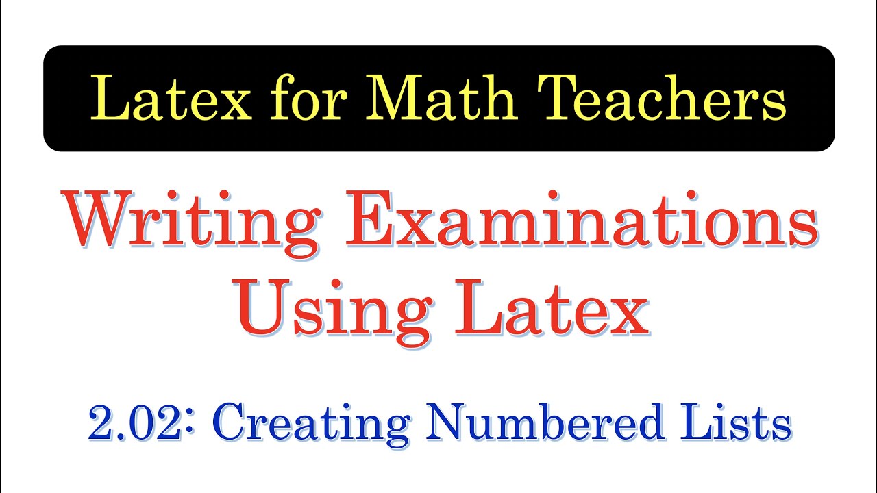 Latex Tutorial 2.02: Writing Exams Using Latex (Making Numbered Lists ...