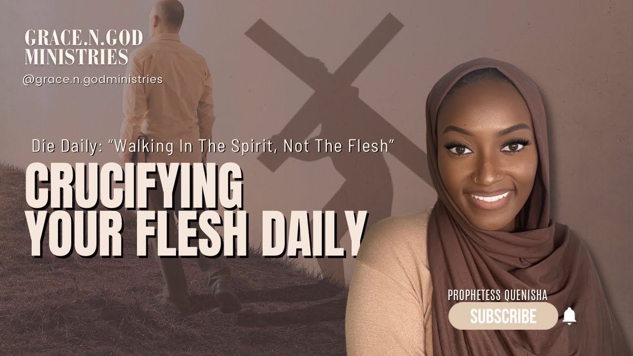 Every Christian Needs To Know This: How To Crucify Your Flesh Daily ...