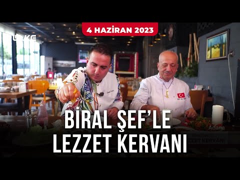 Biral Şef’le Lezzet Kervanı - 4 Haziran 2023