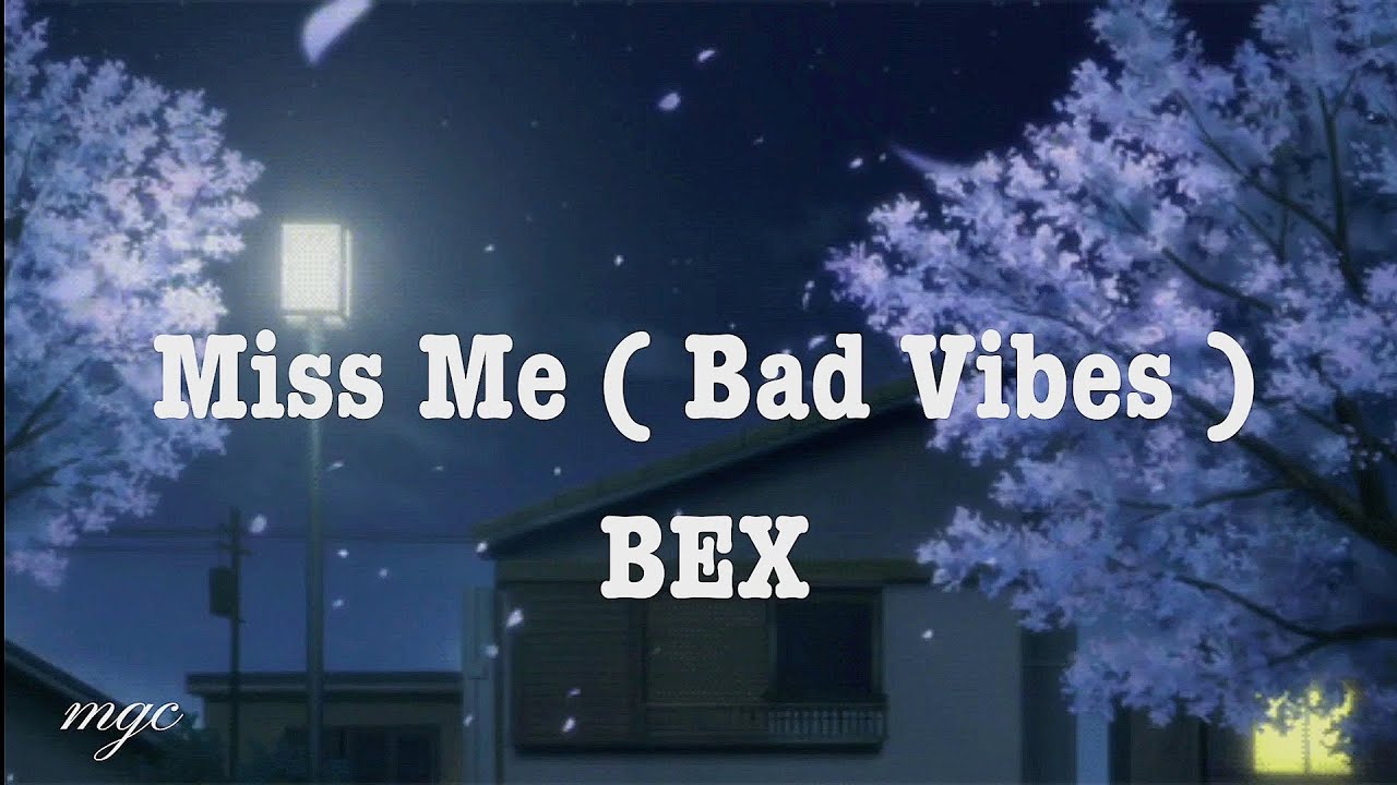 Miss Me ( Bad Vibes ) _ Bex ( Lyric ) - YouTube