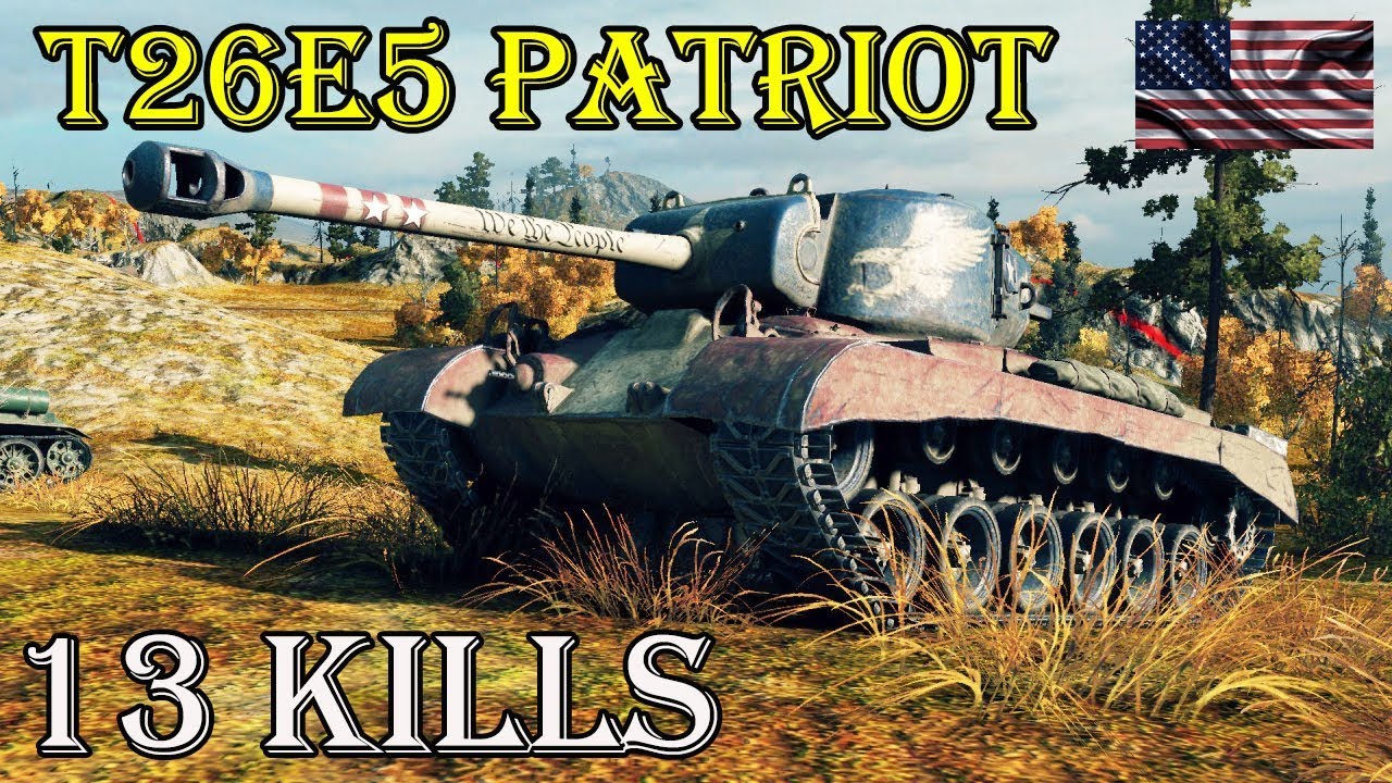 T26E5 Patriot 13 kills 1 vs 5 Best Premium Tank World of Tanks - YouTube