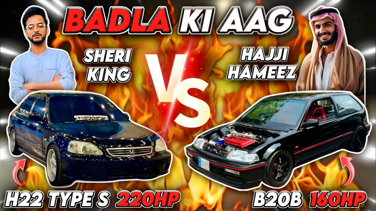 Badla ki Agg 🔥 Sheri King H22 Type S Vs Hajji Hameez B20B 🤩 Team-4K ...