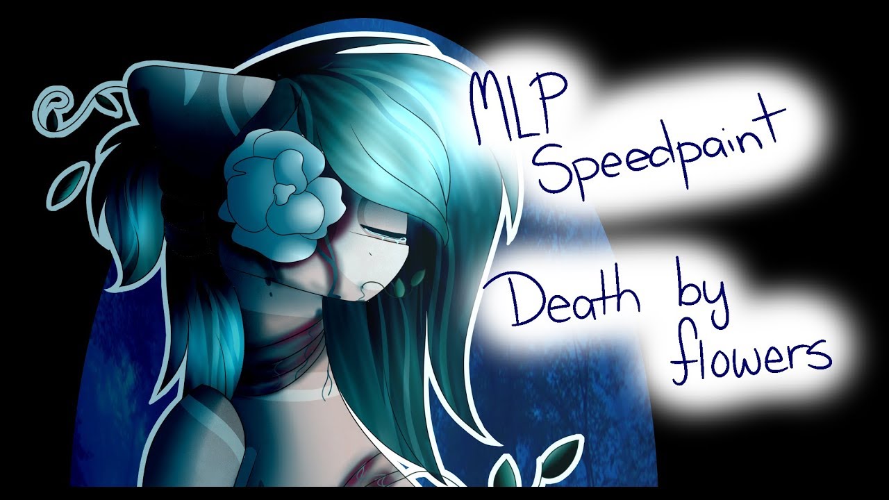 //MLP Speedpaint\\ Death By Flowers (Slight Gore Warning!) - YouTube