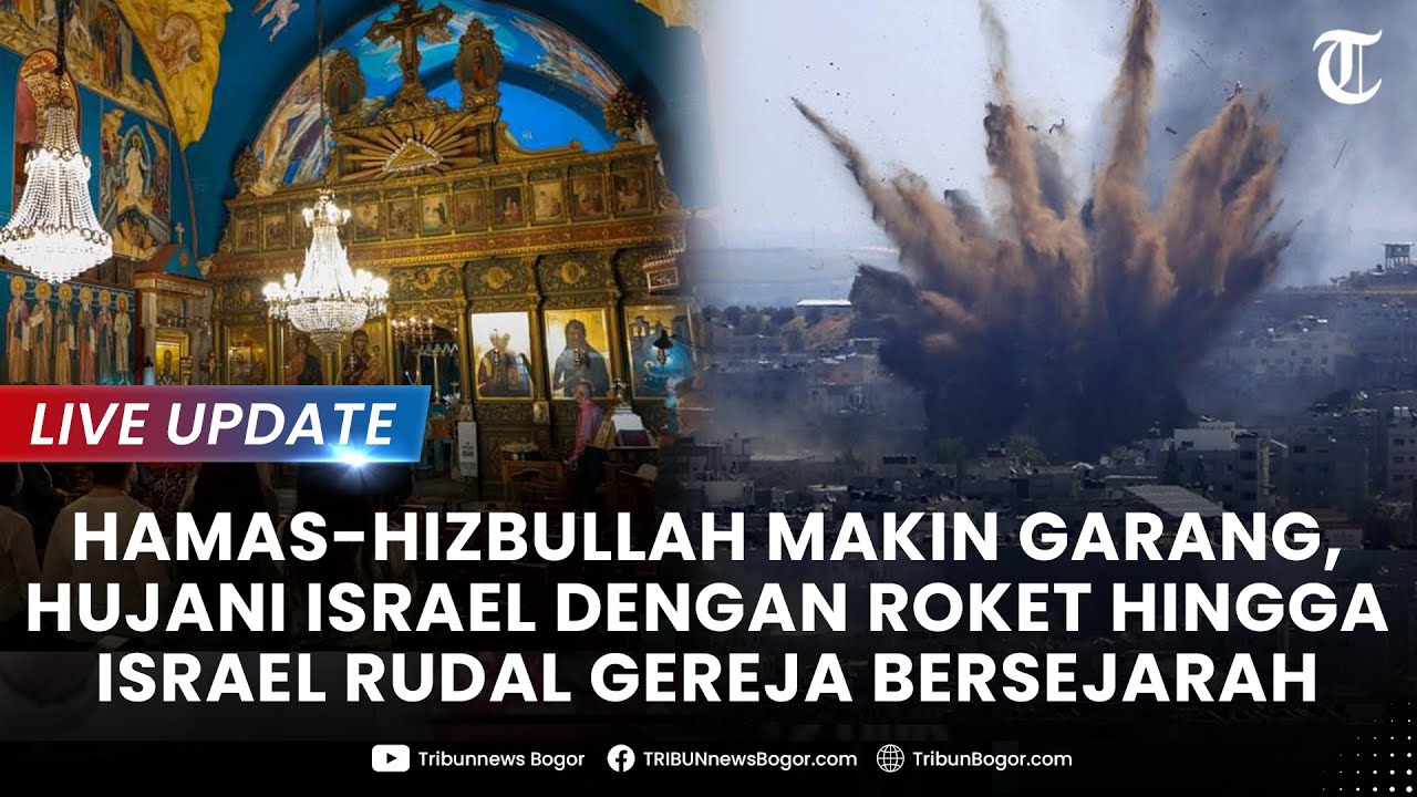 🔴 LIVE UPDATE: HAMAS-HIZBULLAH Hujani Israel Roket hingga Gereja ...