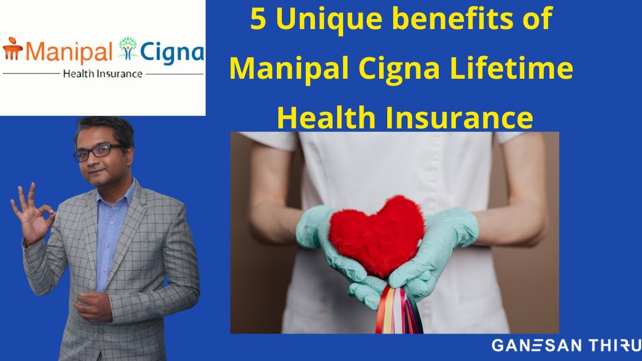 5 Unique benefits of Manipal Cigna Lifetime Health Insurance - YouTube