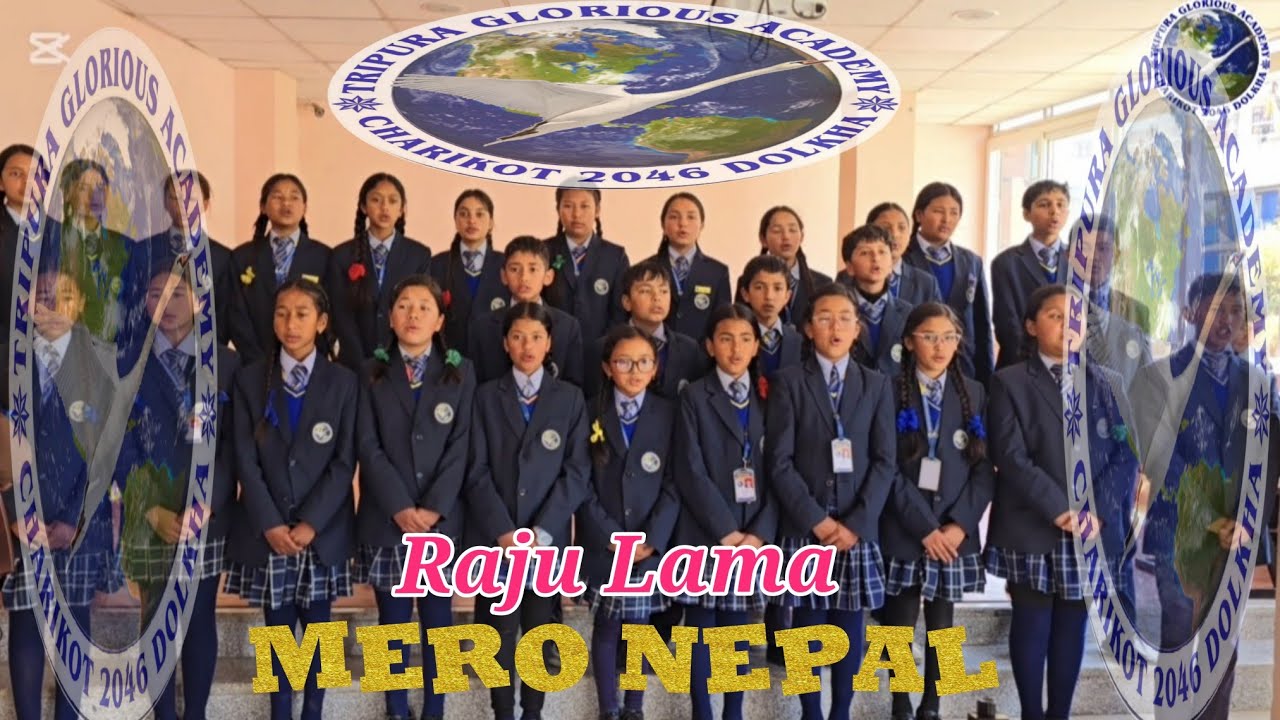 Mero Nepal Group Song|| Raju lama Singing by Tripura Glorious Academy ...