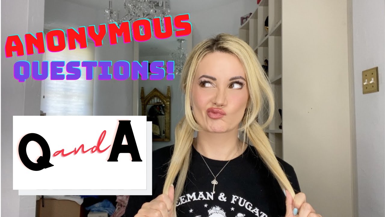ANONYMOUS questions Q and A / I answer YOUR questions! - YouTube