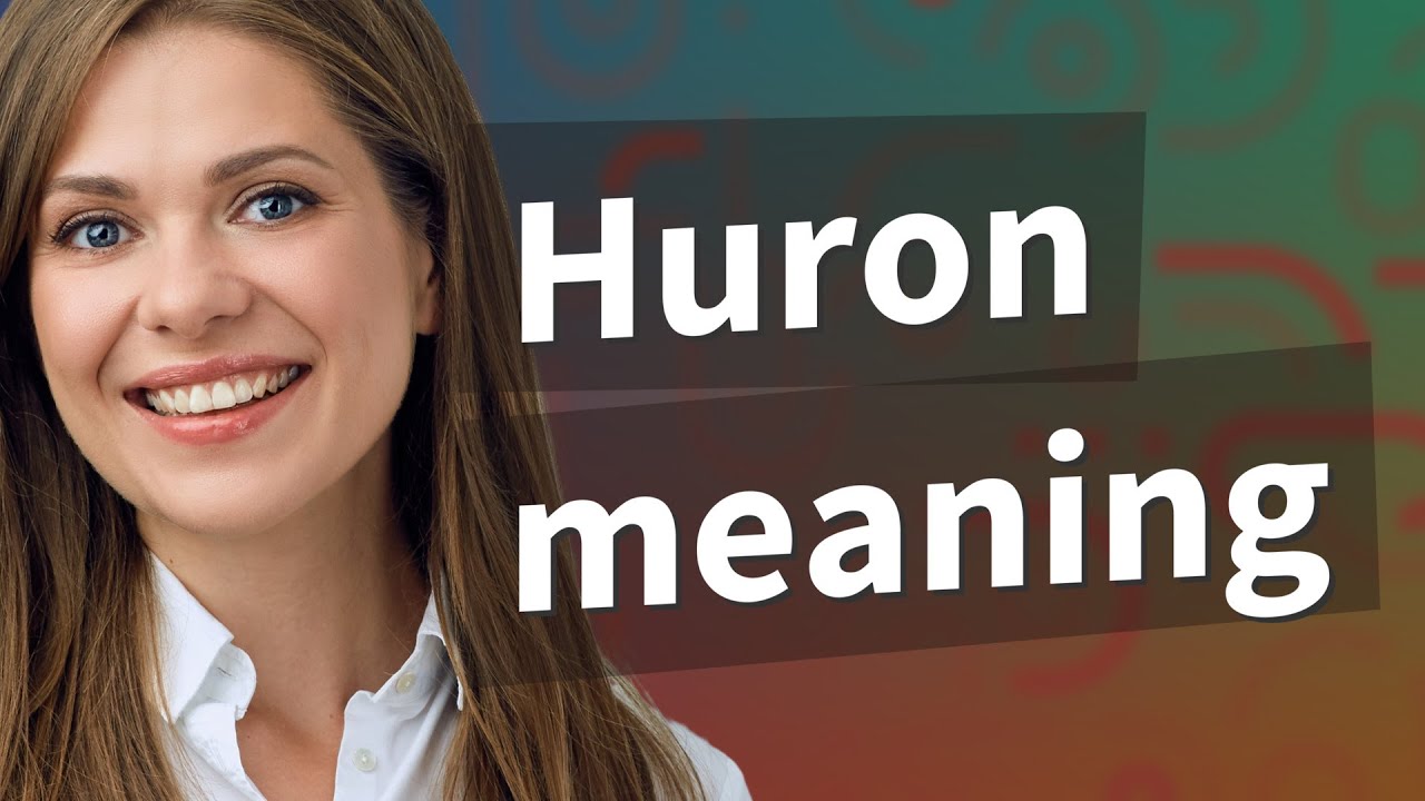 Huron | meaning of Huron - YouTube