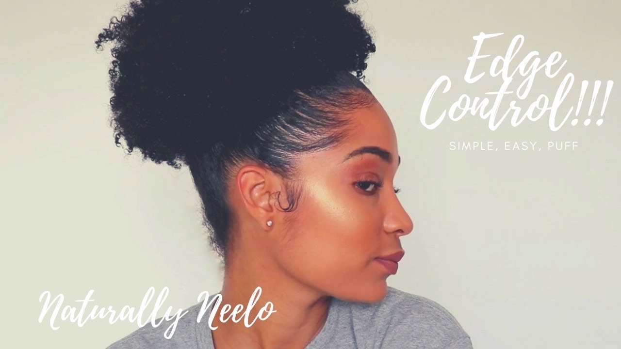 Lay Your Edges!!! Easy High Puff with some edge control. - YouTube