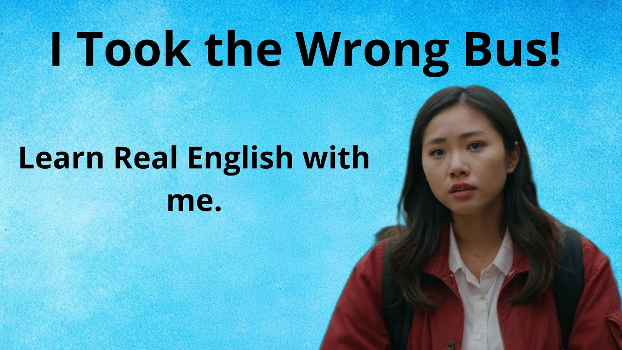 I Took the Wrong Bus! Learn Real English with Mei’s True Story 🚍 - YouTube