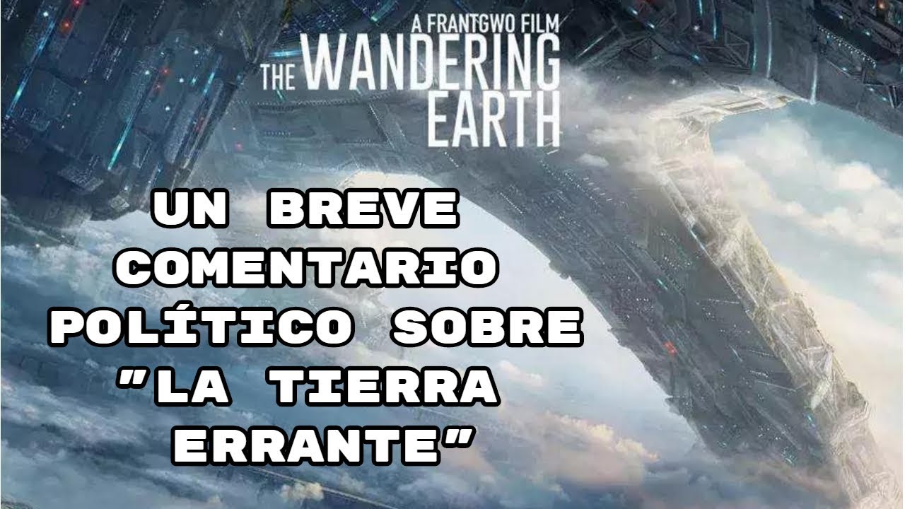 Sobre "The Wandering Earth", o "La Tierra Errante". Un breve comentario ...
