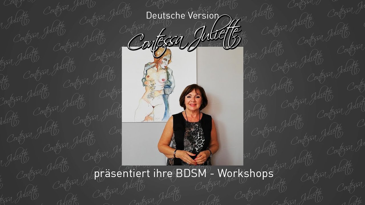 CONTESSA JULIETTE PRÄSENTIERT IHRE BDSM WORKSHOPS, DEUTSCHE VERSION ...