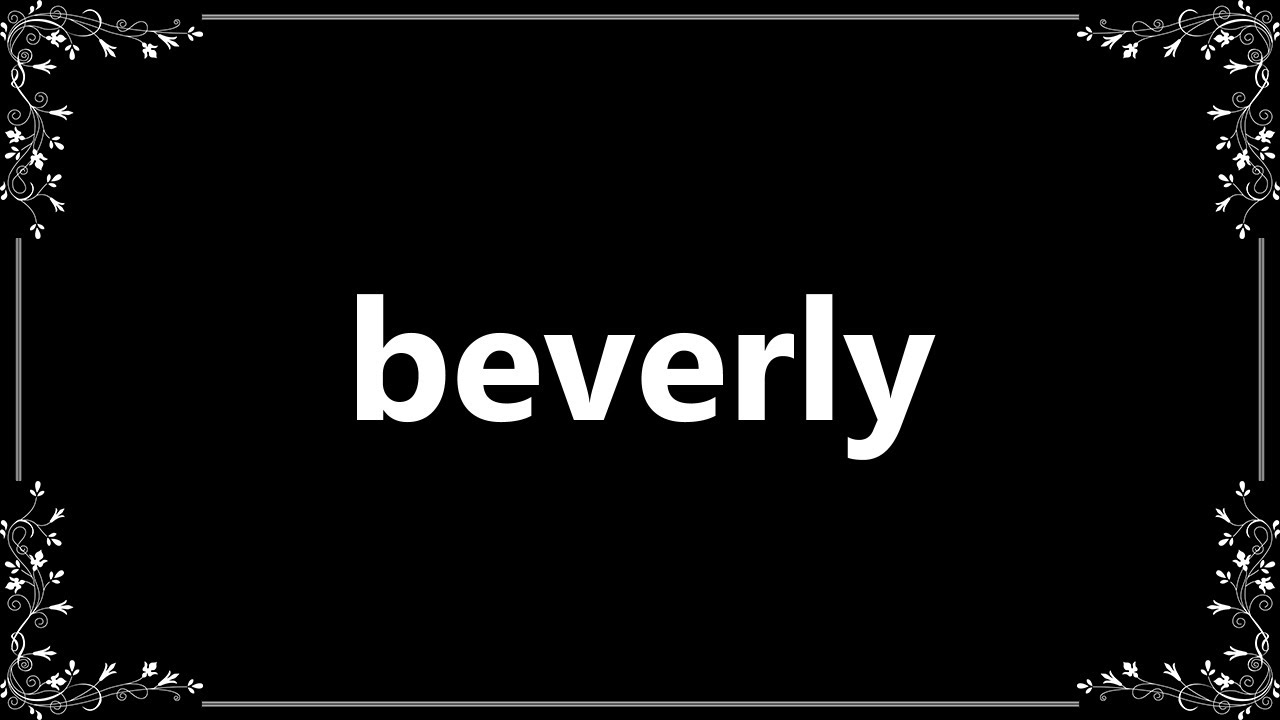 Beverly - Meaning and How To Pronounce - YouTube