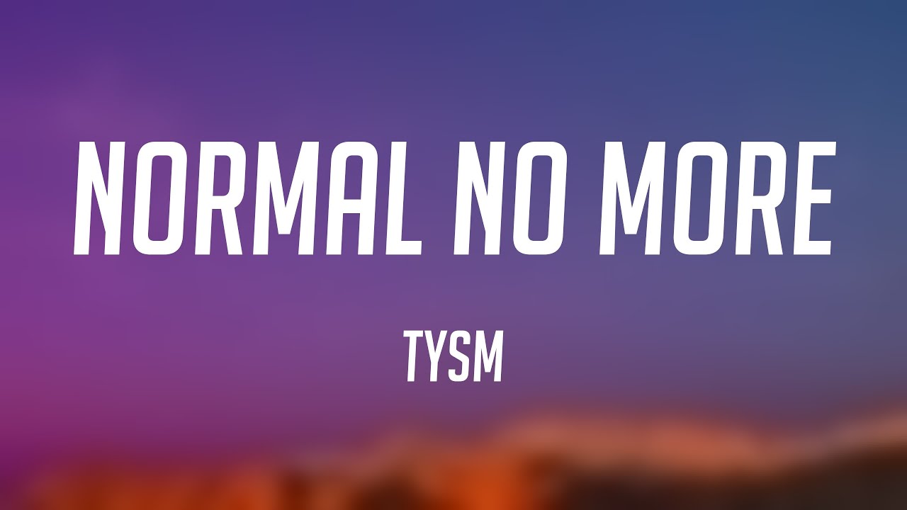 Normal No More - Tysm Lyrics-exploring ⚡ - YouTube