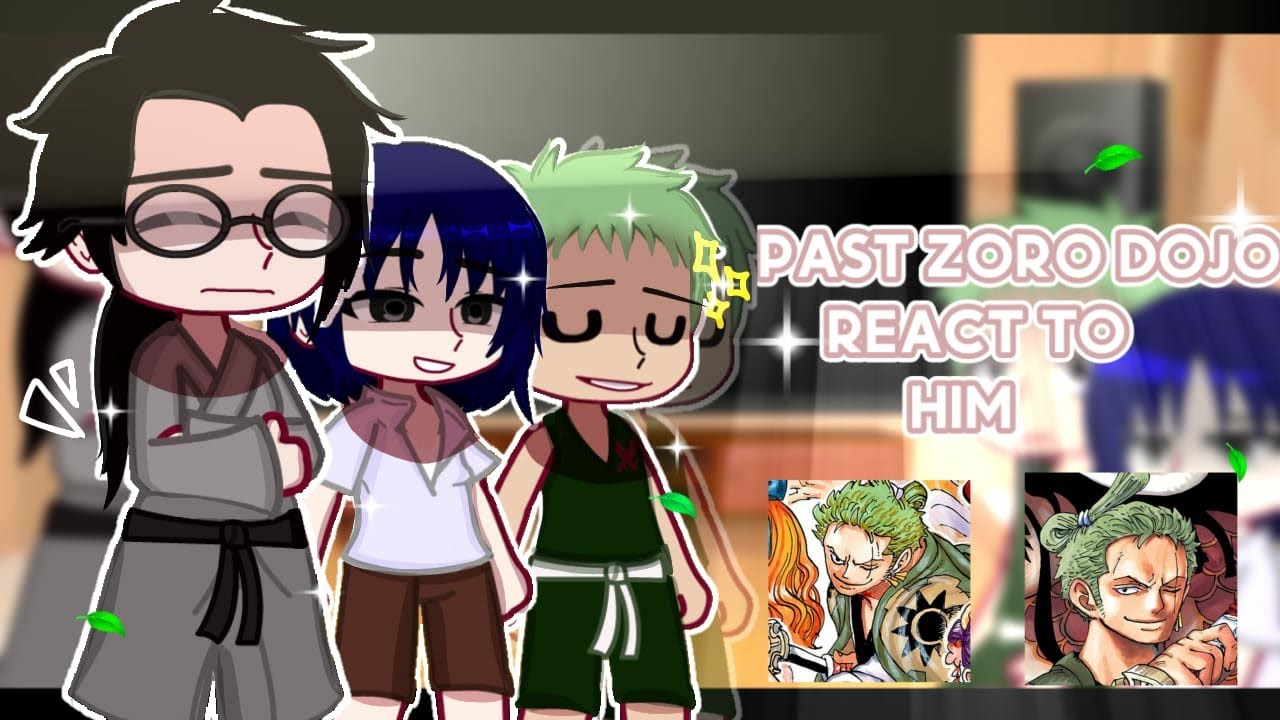 [] Past Zoro's Dojo React to him [] One piece ⚔️ [] Gacha reaction ...