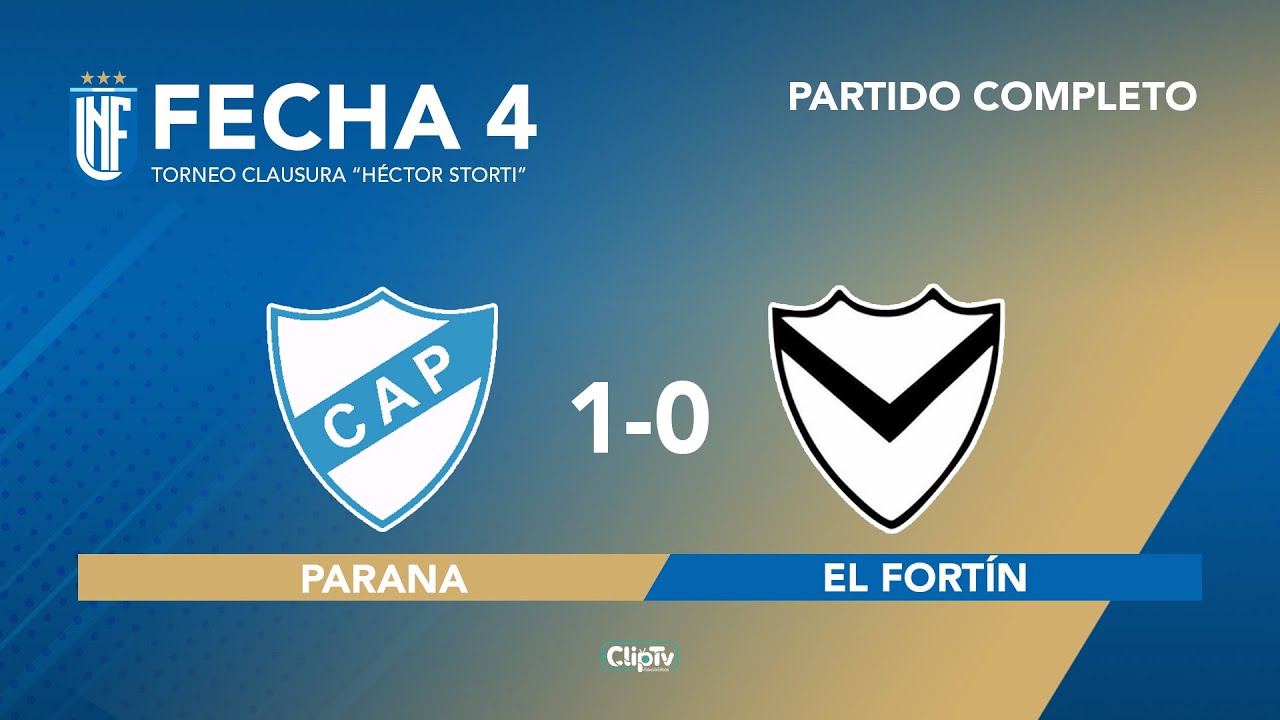 ⚽️PARANÁ 1-0 EL FORTÍN | FECHA 4 | PARTIDO COMPLETO | TORNEO CLAUSURA “HÉCTOR STORTI” - YouTube