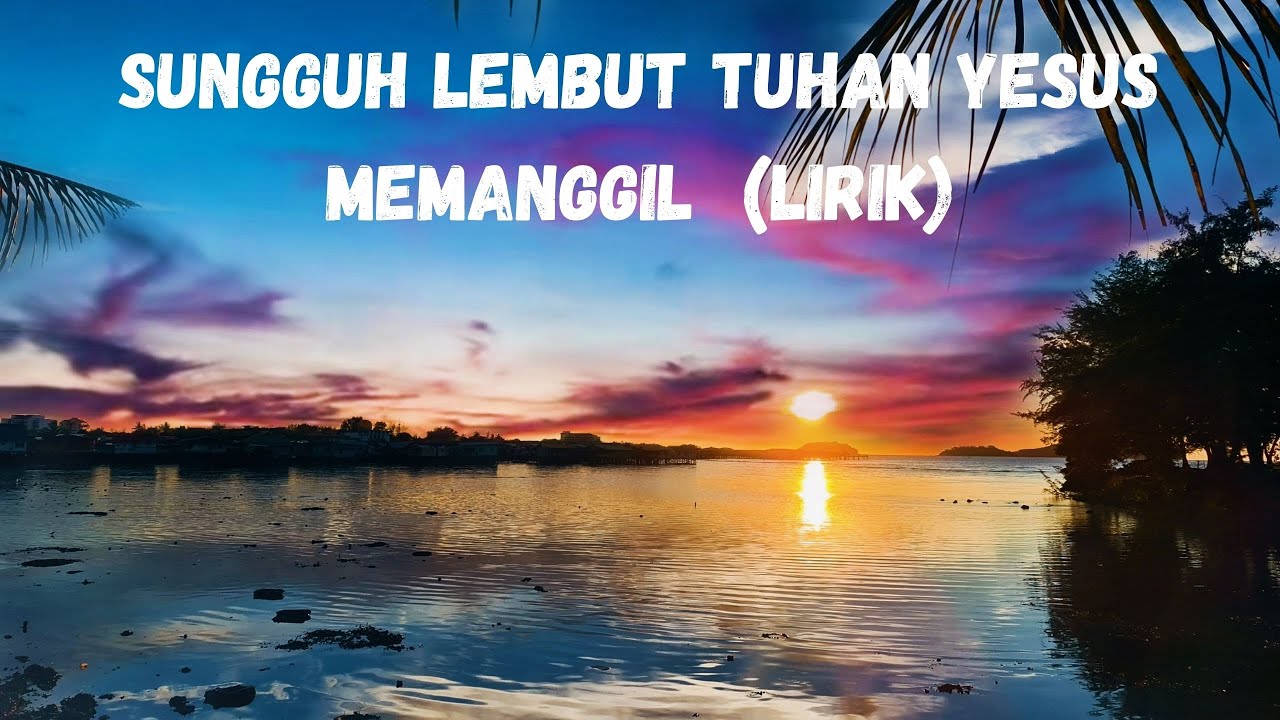 Sungguh Lembut Tuhan Yesus Memanggil (Lirik) 🙏 | KJ 353 | Lagu Rohani ...