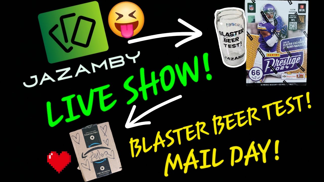 JAZAMBY LIVE SHOW! BLASTER BEER TEST! 24 PRESTIGE! MAIL DAY LOVE! 11/8 ...