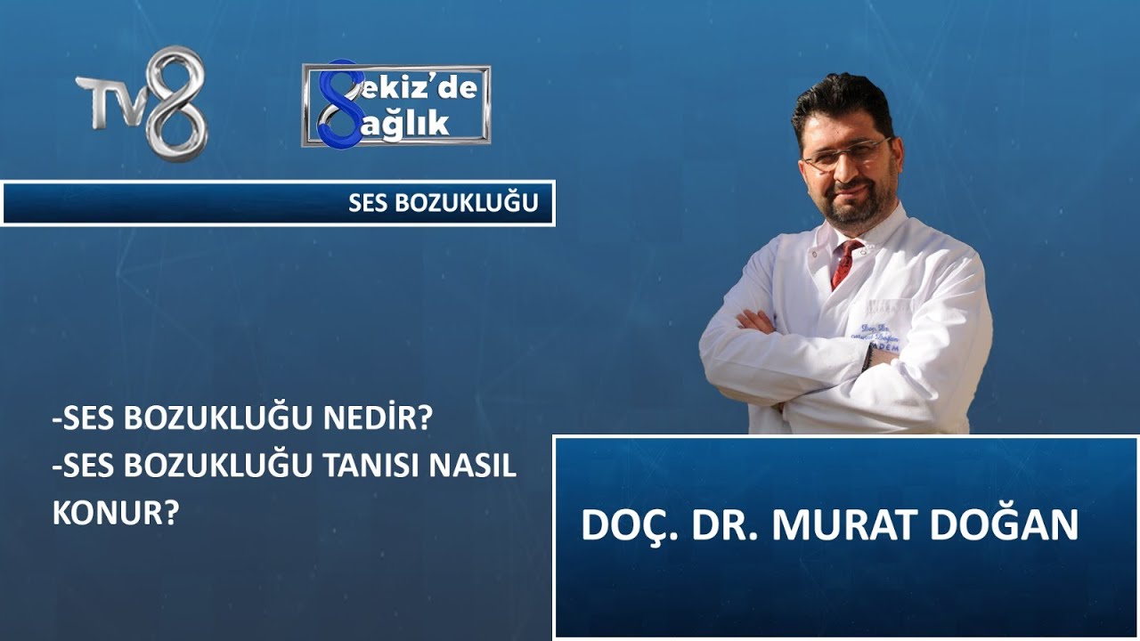 Ses Bozuklukları Neden Olur ? | Doç. Dr. Murat Doğan | 8'de Sağlık ...
