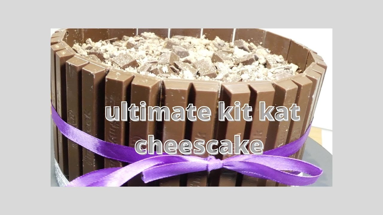 Ultimate kit kat cheesecake - YouTube