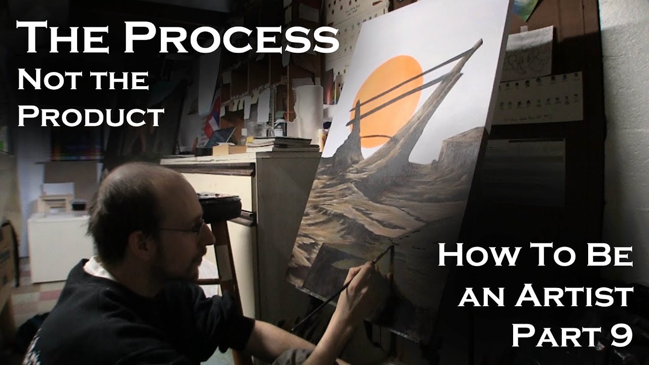 How To Be An Artist Part 9 | Love The Process - YouTube