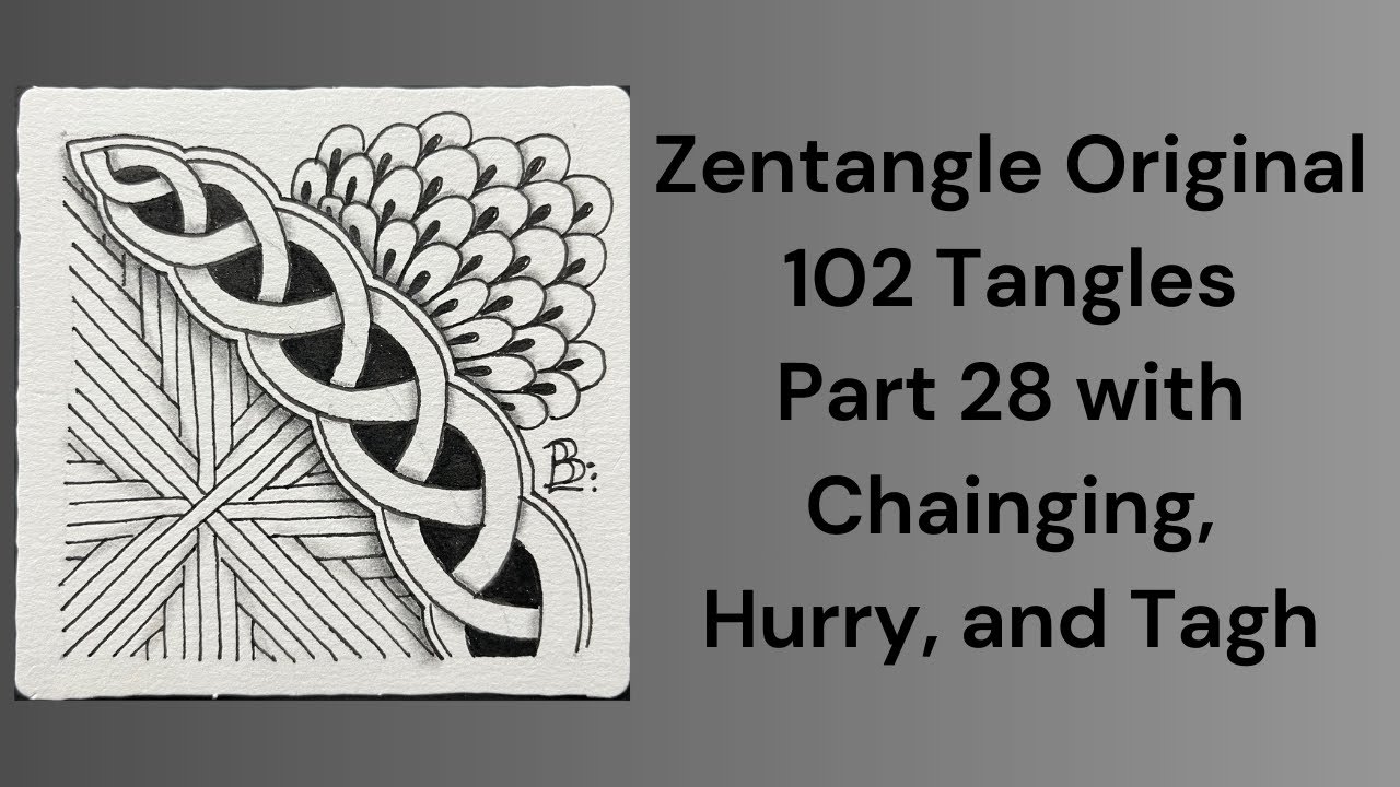 102 Tangles of Zentangle, Part 28 with Chainging, Hurry, and Tagh - YouTube