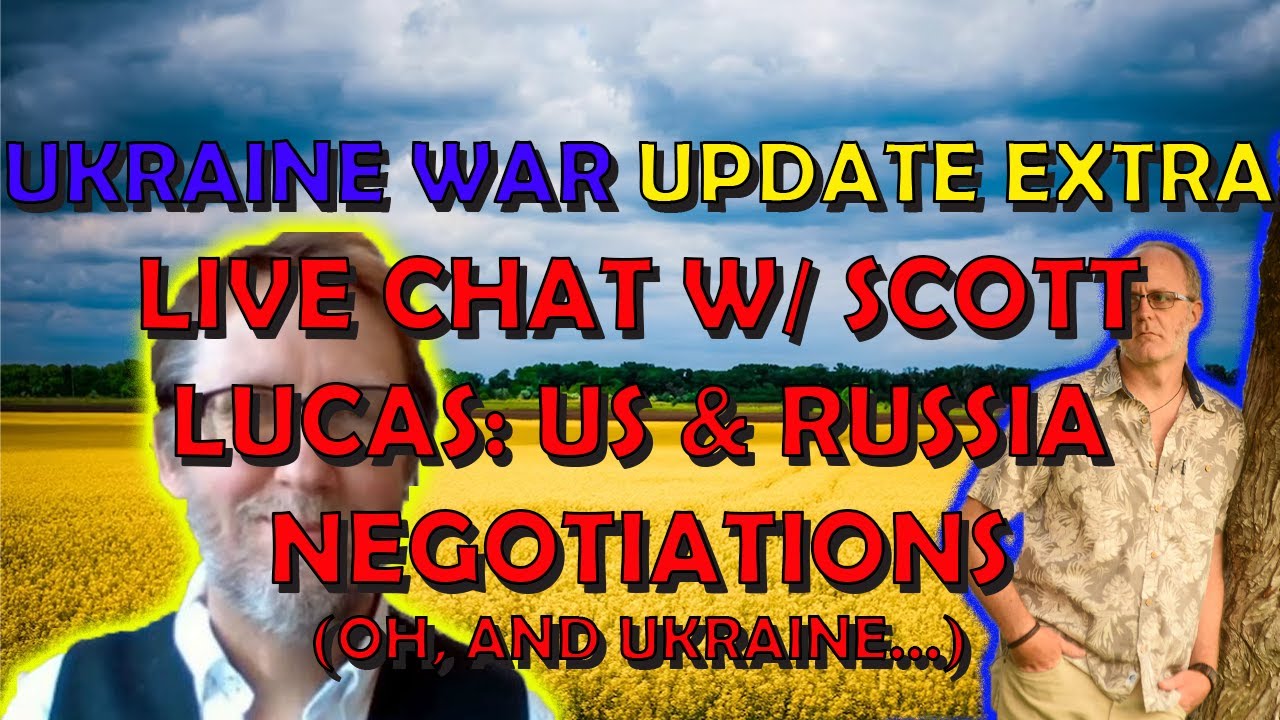 Ukraine War Live Chat w/ Scott Lucas: The US, Russia, Europe, & Ukraine ...