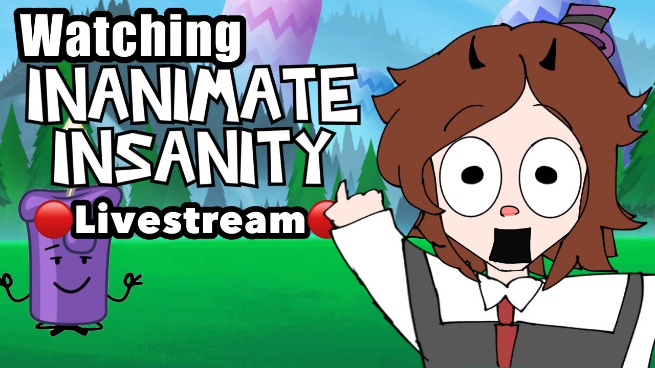 [] live [] Watching Inanimate Insanity Season 3 episode 3-5 [] - YouTube