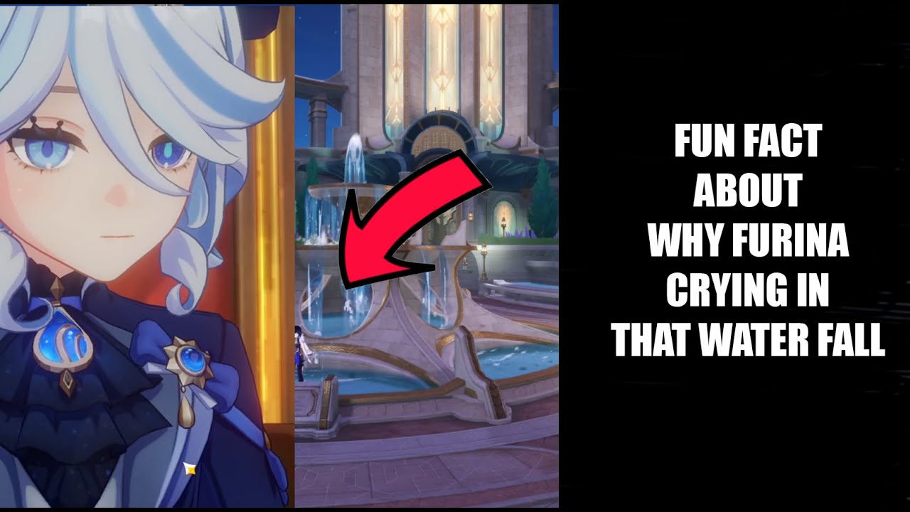 FUN FACT WHY FURINA CRYING IN THAT WATERFALL - YouTube