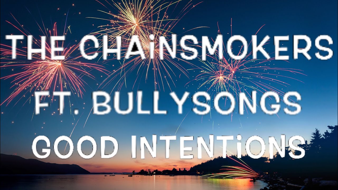 The Chainsmokers Ft. BullySongs - Good Intentions Lyrics - YouTube