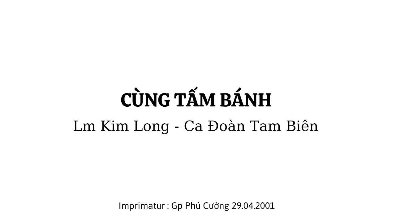 Cùng Tấm Bánh - Lm Kim Long - Ca Đoàn Tam Biên - Imprimatur: Gp Phú ...