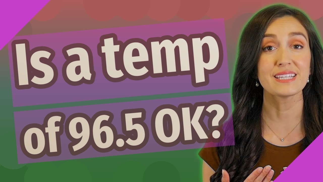 Is a temp of 96.5 OK? - YouTube