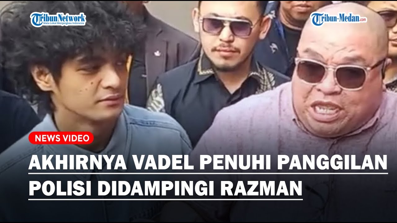 🔴LIVE: Vadel Badjideh Didampingi Razman Nasution Dipanggil Polisi ...