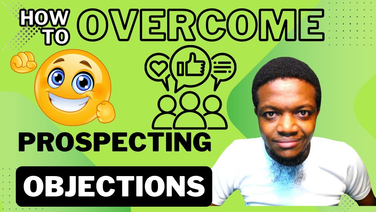 4 Biggest Objections When Prospecting and How to Overcome Them @MightyJohnnymo - YouTube