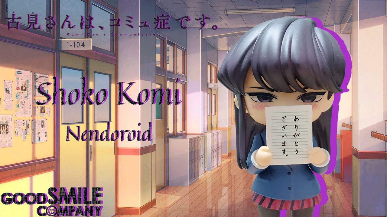 Nendoroid Shoko Komi - UNBOXING/REVIEW - YouTube