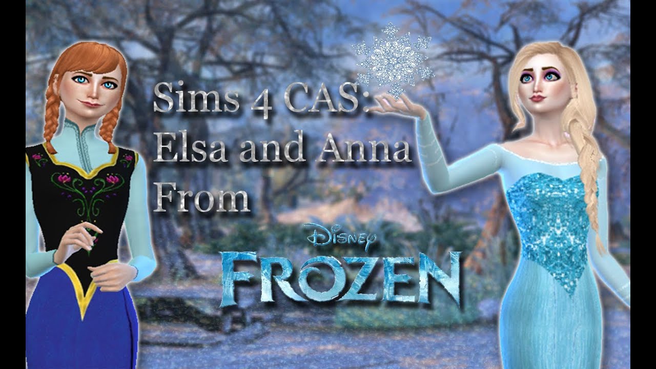 Sims 4 CAS: Elsa and Anna Disney Frozen - YouTube