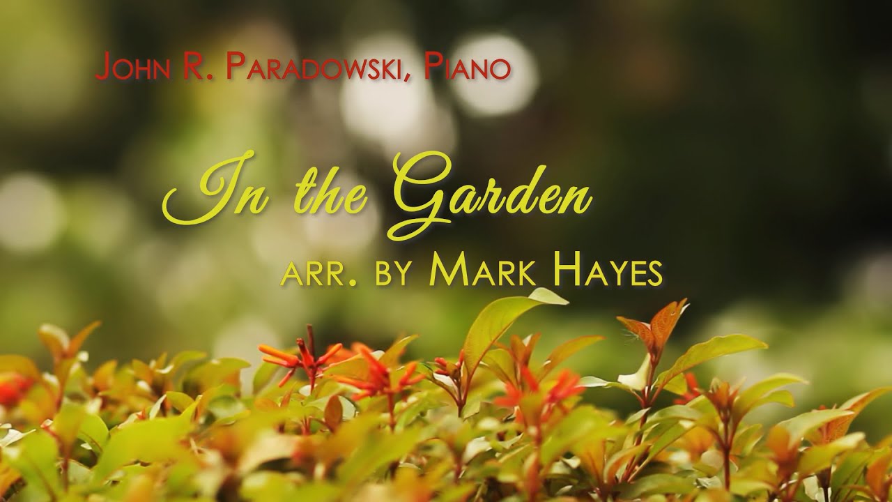 In the Garden arr. by Mark Hayes, John Paradowski Piano - YouTube