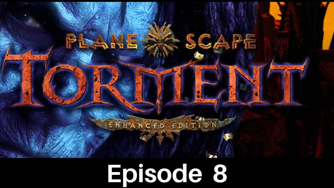 Episode 8 | Planescape Torment Enhanced Edition | CRPG Masterpiece ...