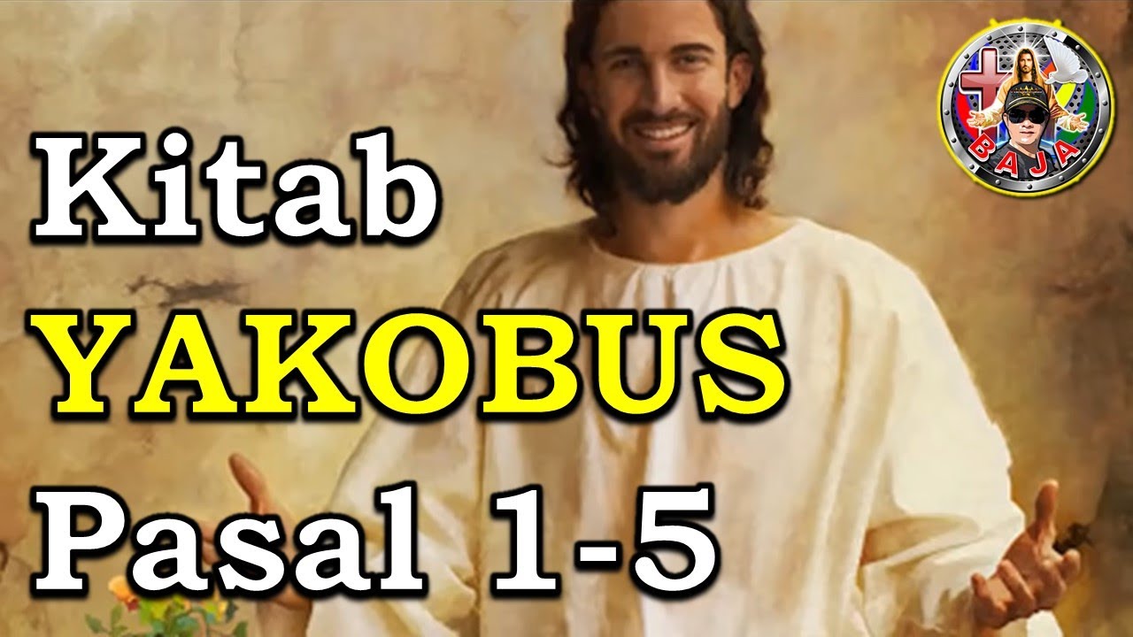 Baca Kitab YAKOBUS Pasal 1-5 (selesai) #BacaAlkitabJadiAsik - YouTube