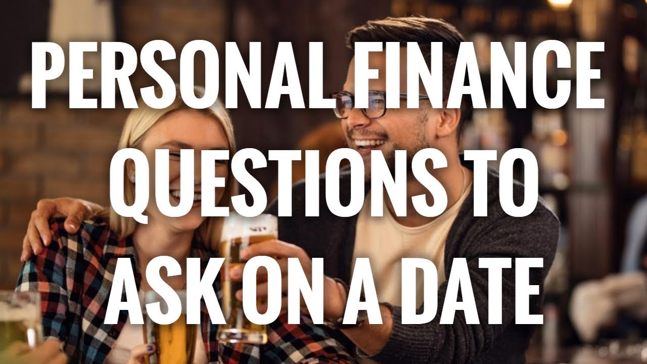 5 Personal Finance Questions That Are Okay To Ask On A First Date - YouTube